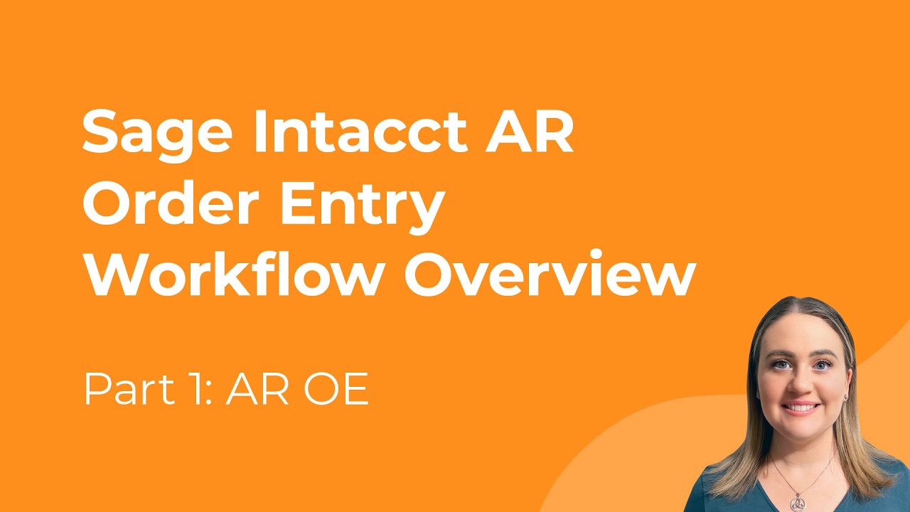 Sage Intacct AR Order Entry Workflow | Part 1: Overview - YouTube