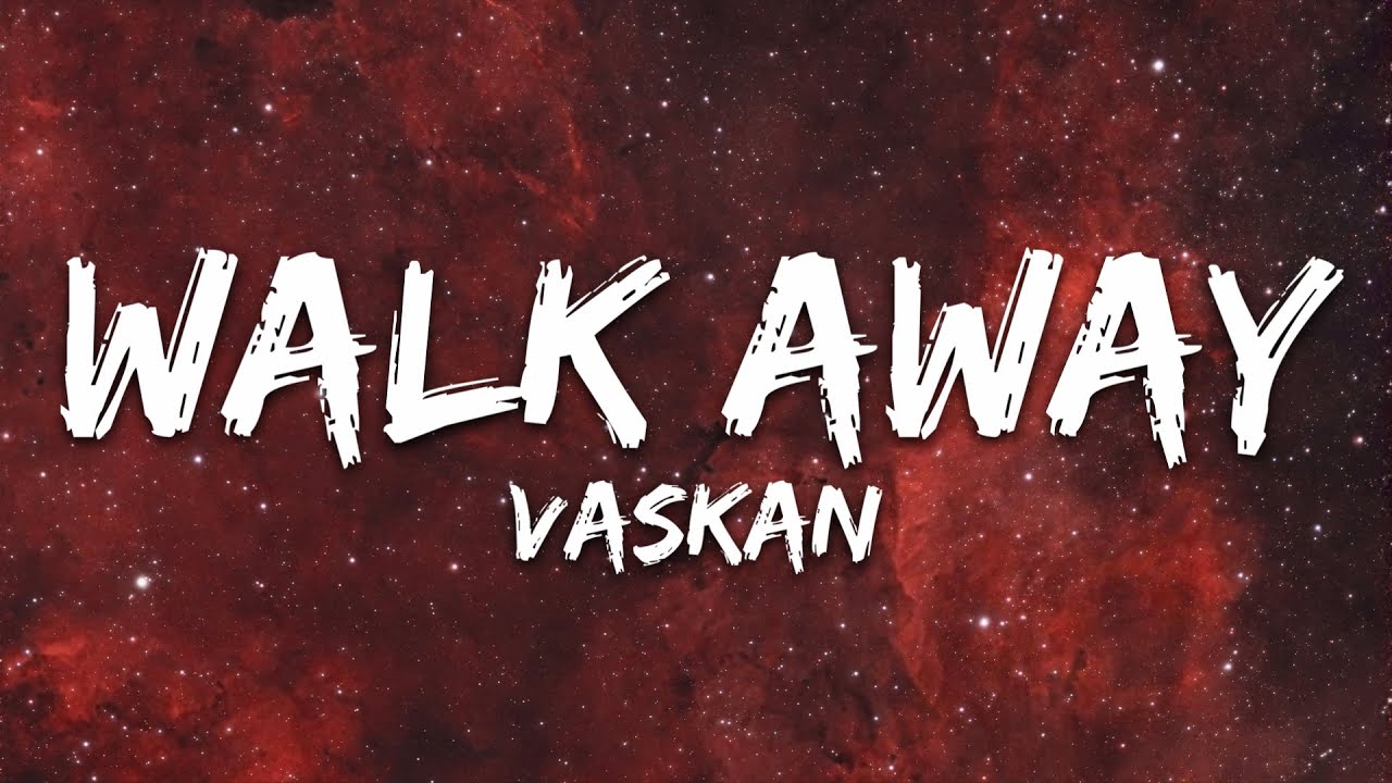 Vaskan - Walk Away (Lyrics) - YouTube
