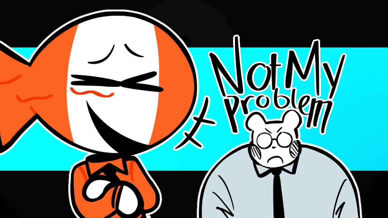 Not My Problem || OC Animation meme - YouTube