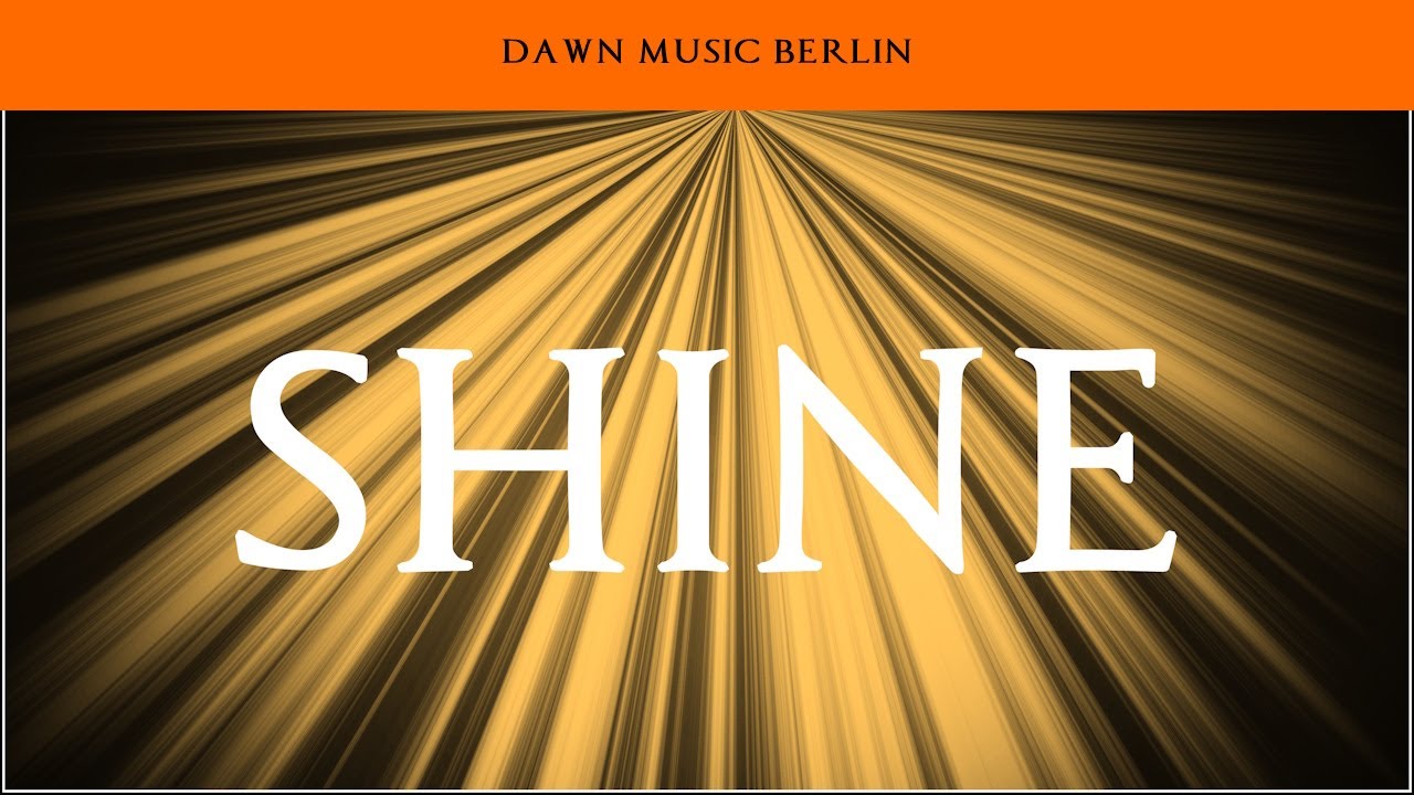 DAWN -SHINE (DAWN MUSIC BERLIN) -VISUAL VIDEO- - YouTube