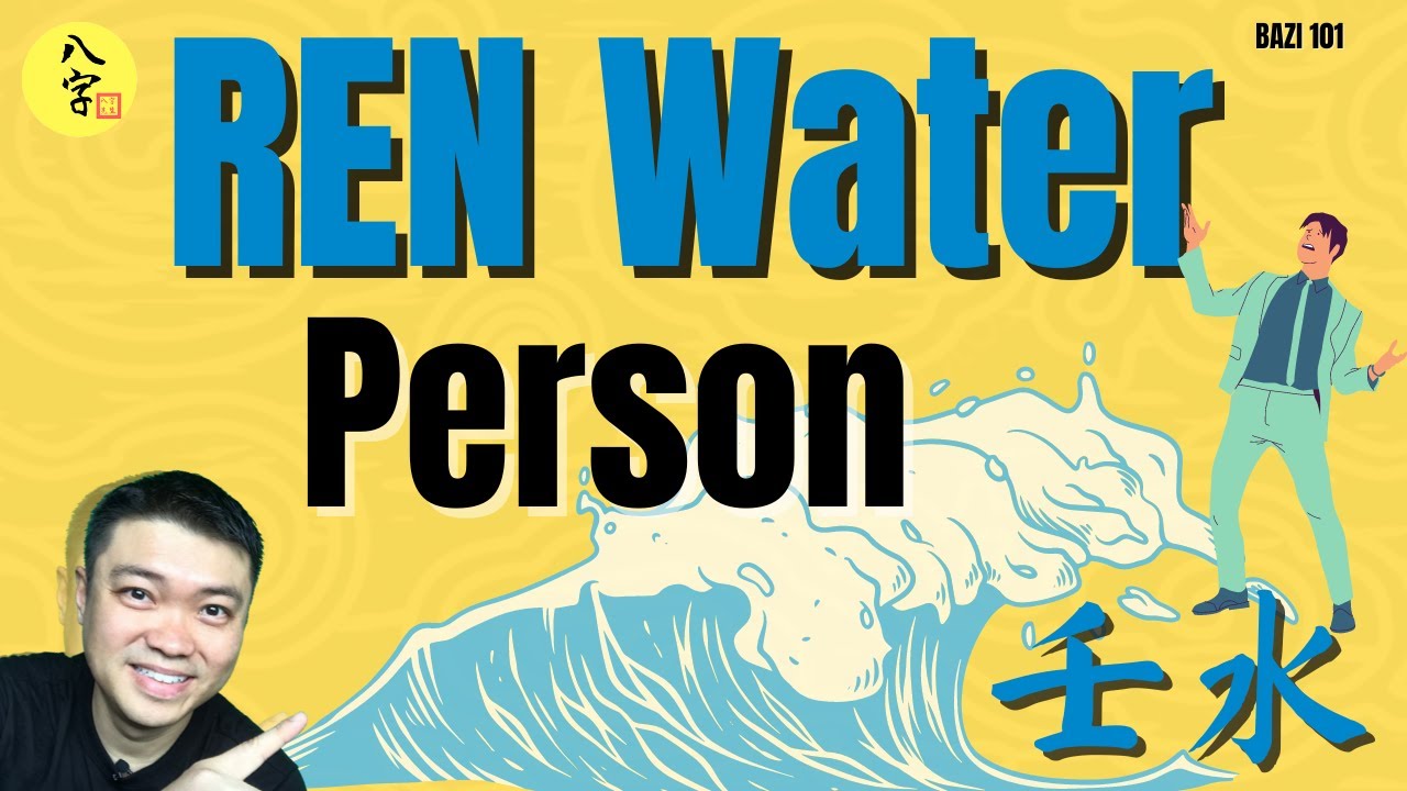 REN Water Person & Qualities | 壬水性格 | BaZi 101 - YouTube