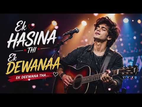 Ek Hasina Ek Deewana Tha | Romantic Sad Love Song | Heart Touching Melody 💔✨