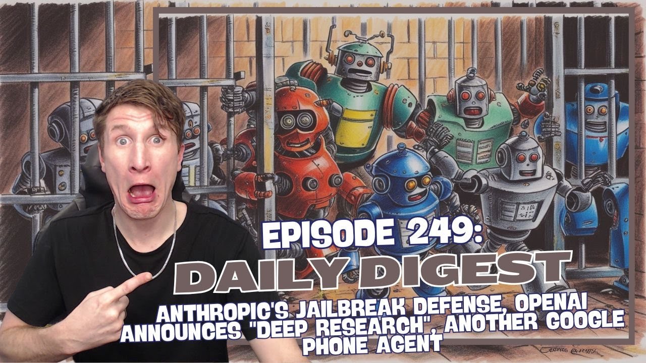 Episode 249: Daily Digest - Jailbreak Defense, OpenAI "Deep Research ...