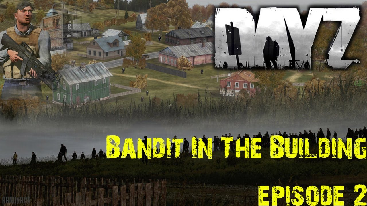 DayZ - Bandit In The Building! - Ep 2 - YouTube