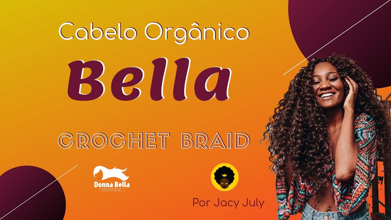 Cabelo Orgânico Bella da Ser Mulher, por Jacy July - YouTube