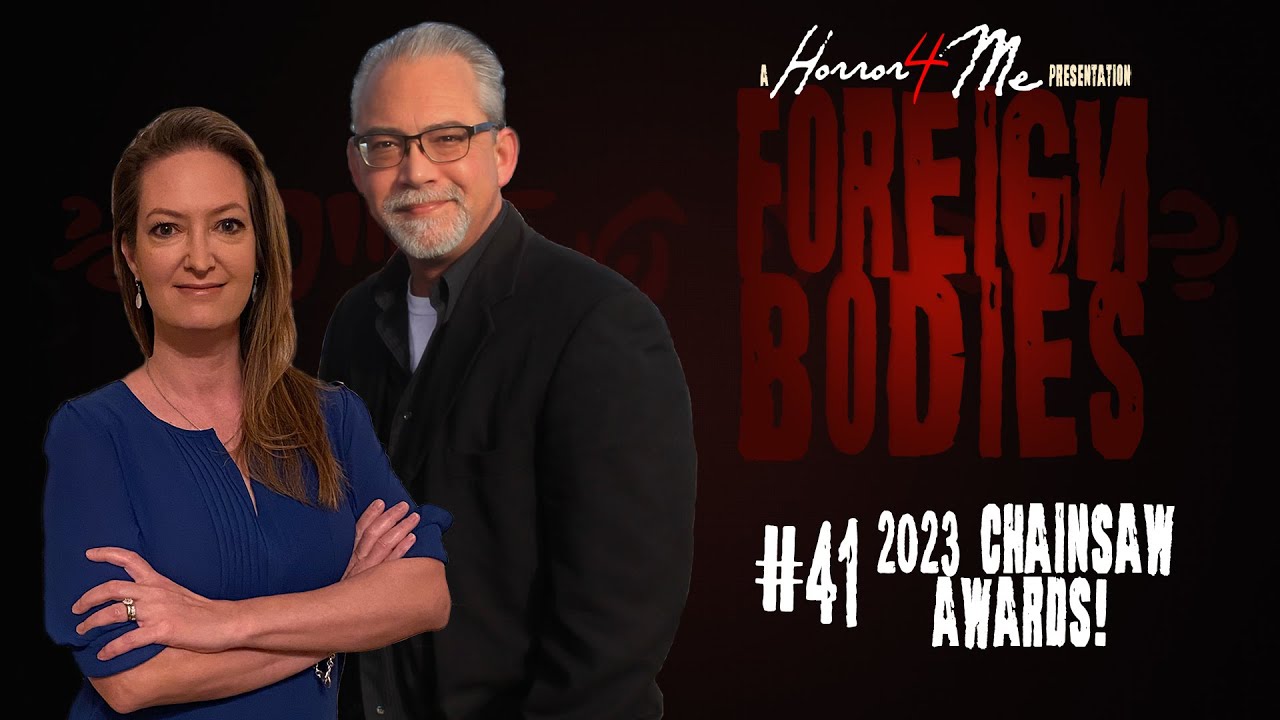 FOREIGN BODIES 41: Fangoria's Chainsaw Awards 2023 - YouTube