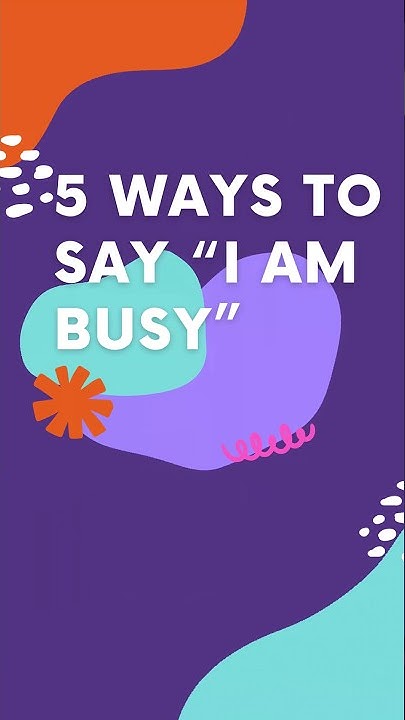 5 Ways to say 'I am busy' without saying 'I am busy': #viral #trending ...