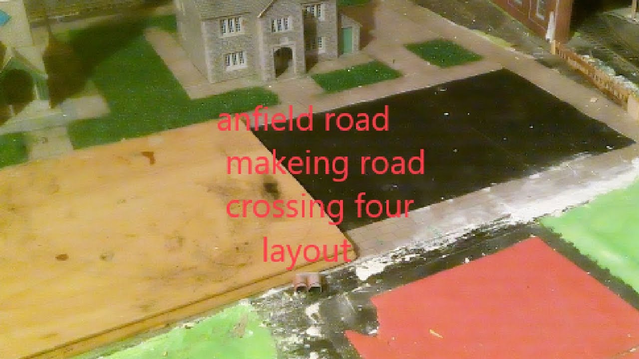 anfield road how to make road crossing four the layout - YouTube