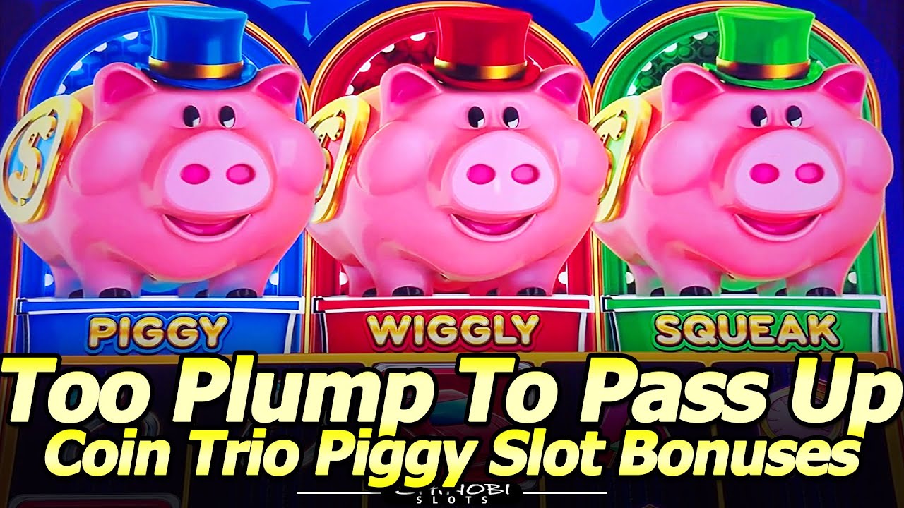 Too Plump To Pass Up! Gotta Try and Pop Em! Coin Trio Piggy Burst Slot ...