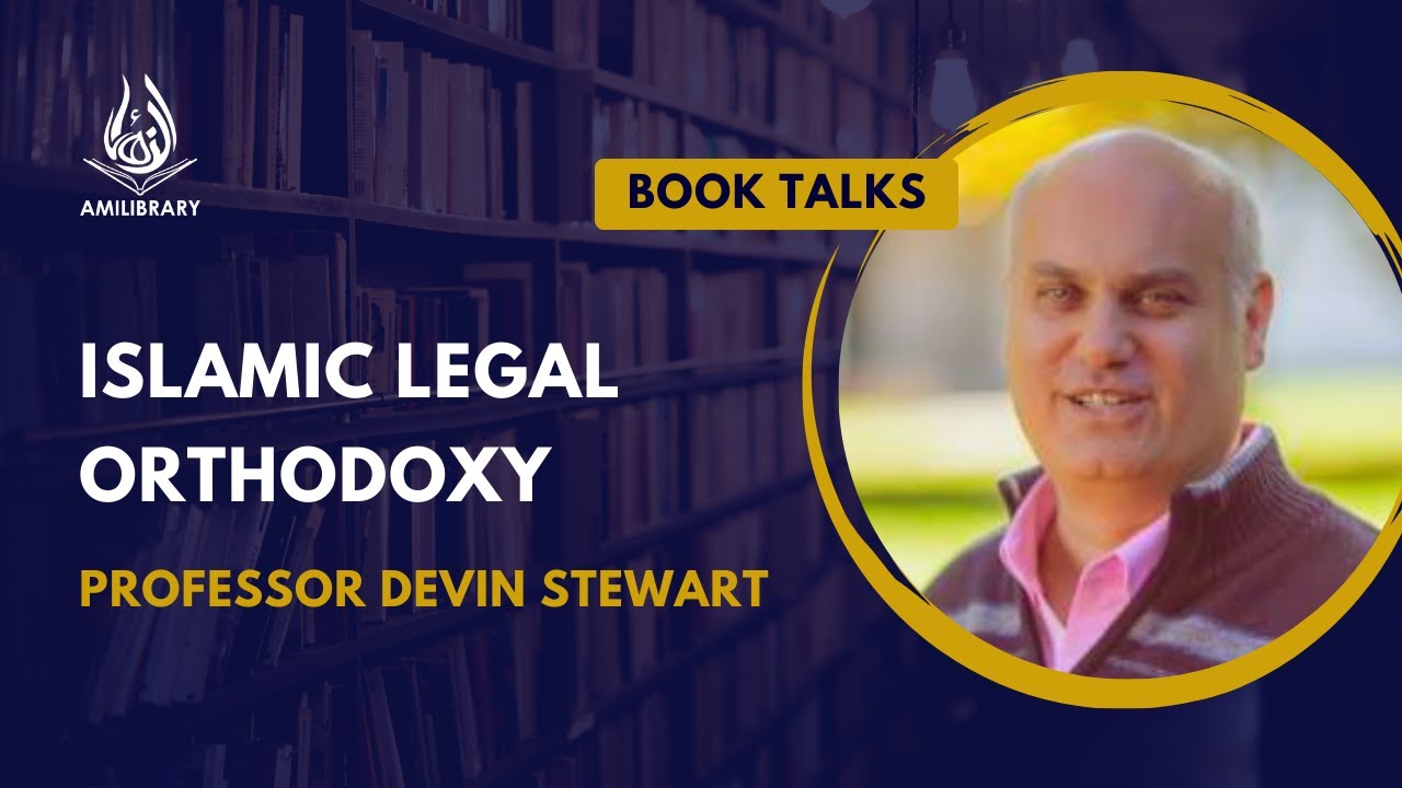 Islamic Legal Orthodoxy by Professor Devin Stewart - YouTube