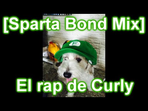 [Sparta Bond Mix] El rap de Curly