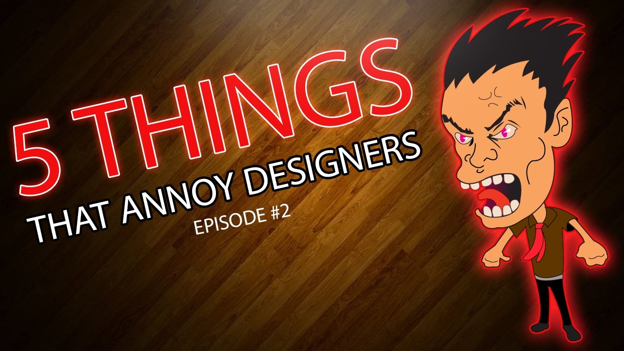 5 Things That Annoy Graphic Designers Episode #2 - YouTube