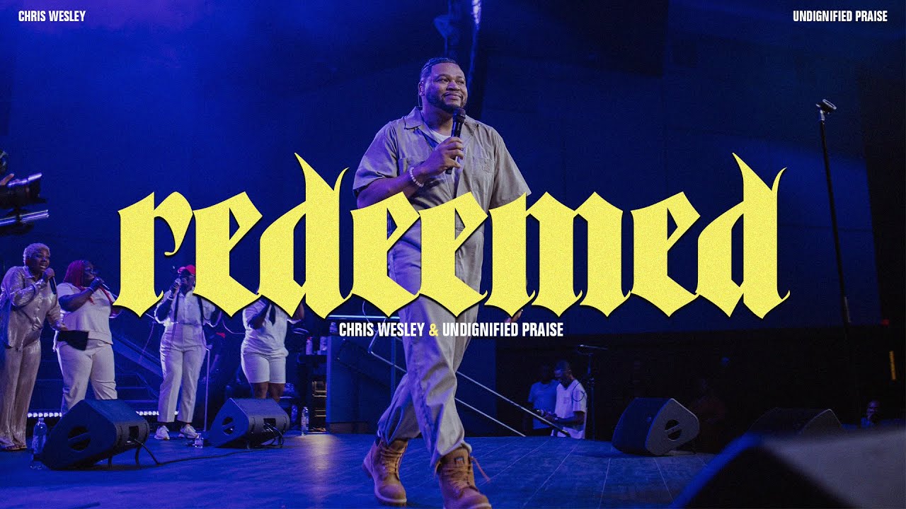 Redeemed | Chris Wesley & Undignified Praise (Live Album Recording ...