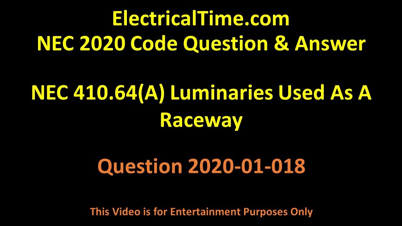 NEC 2020 - 410.64(A) Luminaries Used As A Raceway Video 20-01-018 - YouTube