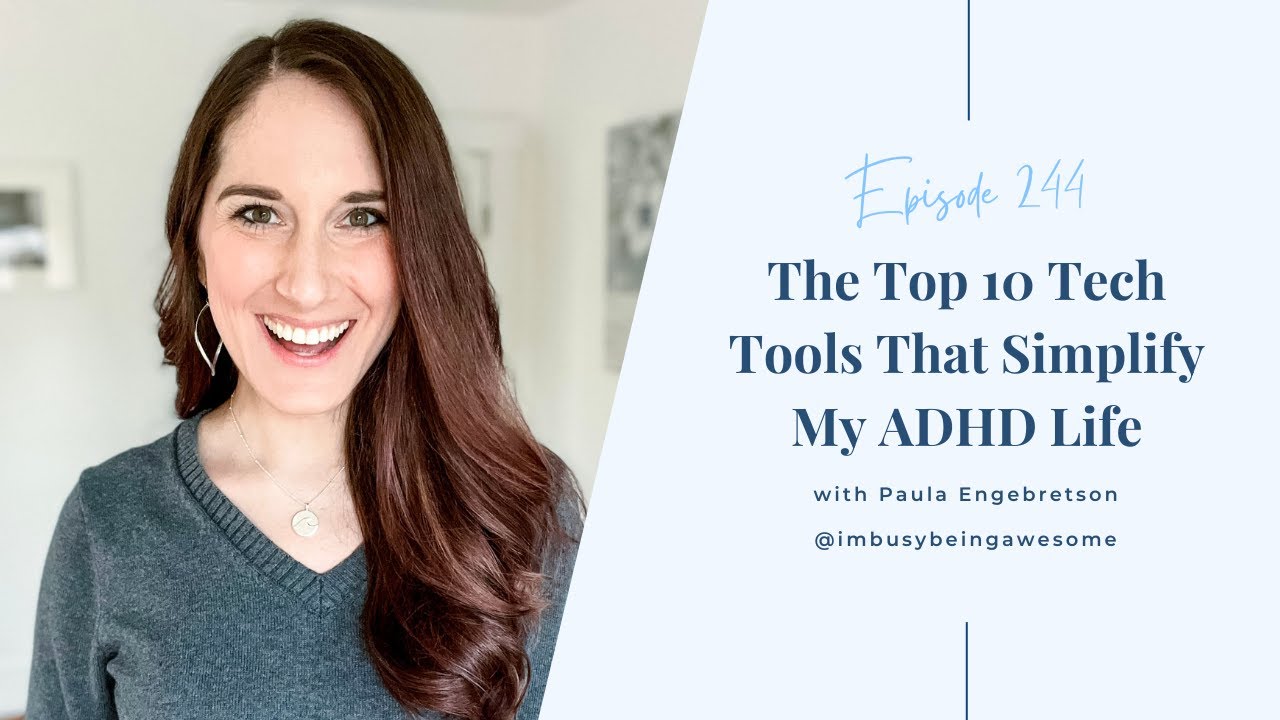 The Top 10 Tech Tools That Simplify My ADHD Life | 244 I’m Busy Being Awesome with Paula ...