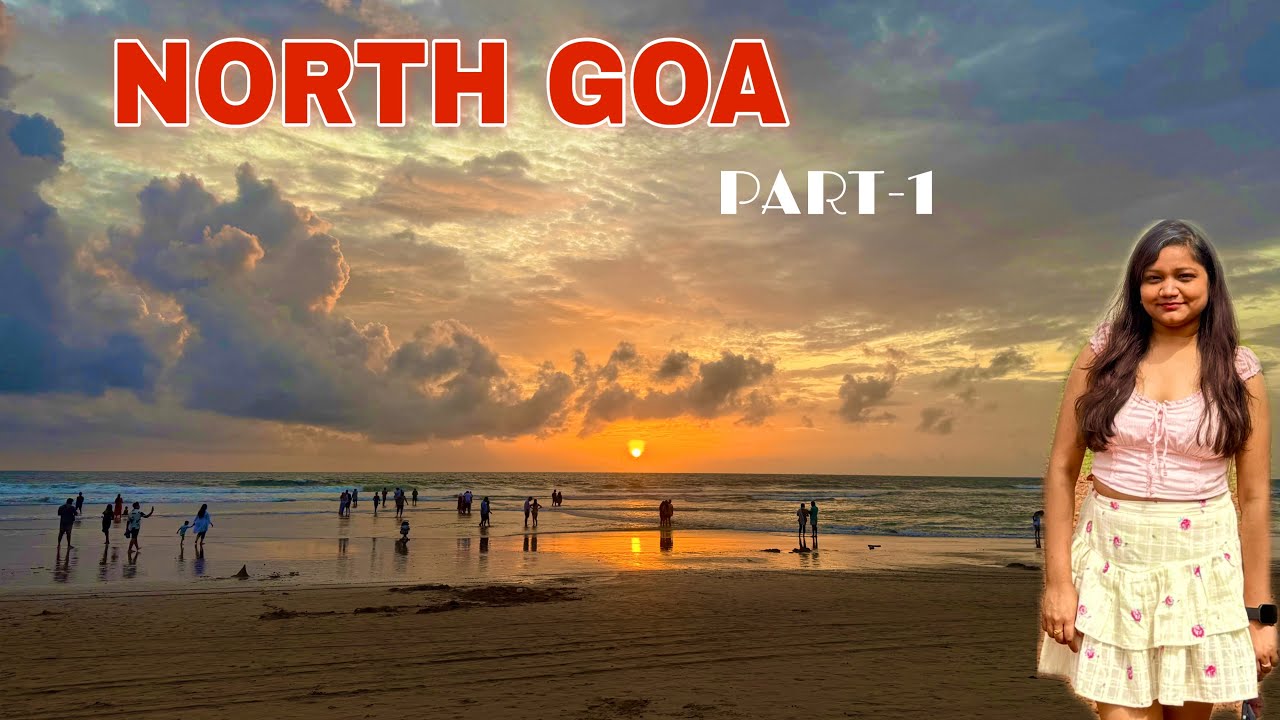 North Goa | Best Places to Visit in North Goa | North Goa Vlog Part 1 ...