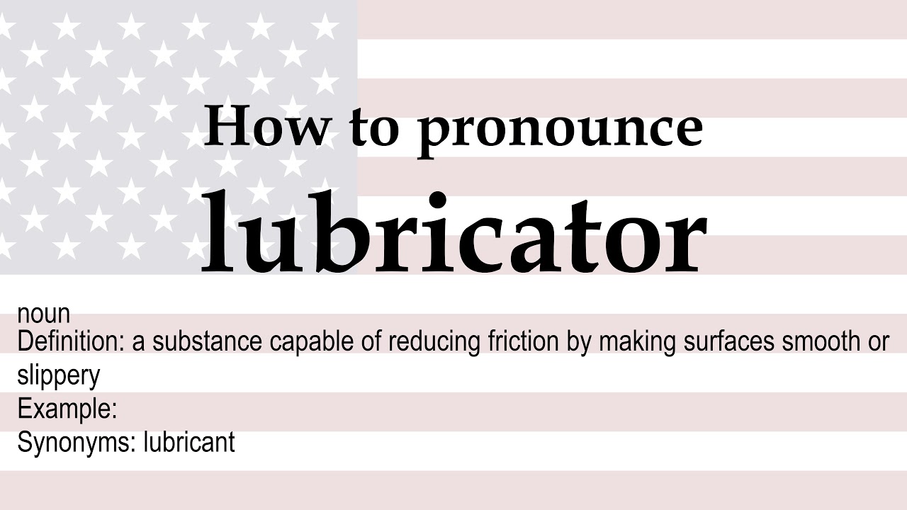 How to pronounce 'lubricator' + meaning - YouTube