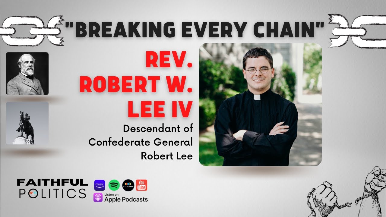 "Breaking Every Chain" w/Reverend Robert W. Lee, IV (Descendant of ...