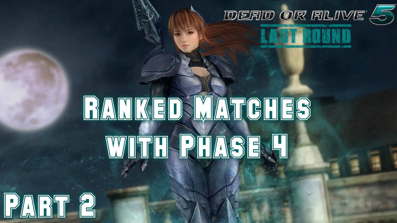 Dead or Alive 5 Last Round Ranked Matches with Phase 4 Part 2 - YouTube