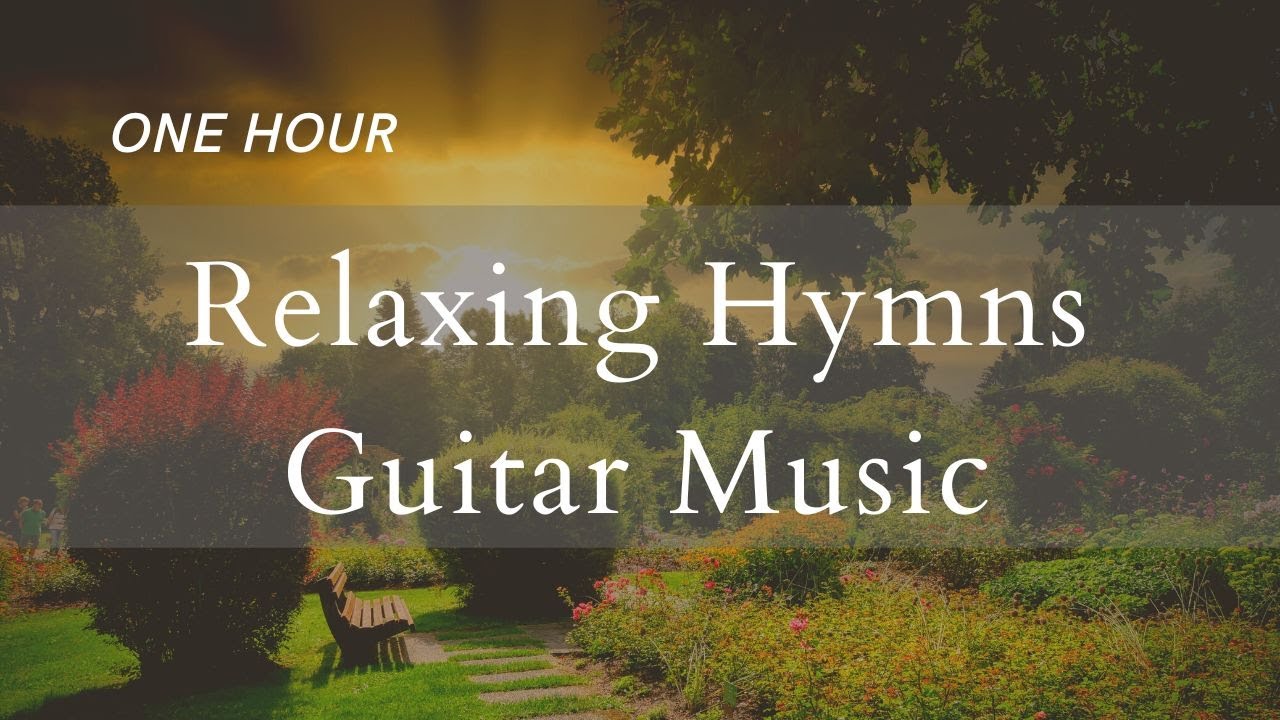 One Hour of Relaxing Guitar Hymns | Peaceful Prayer Worship ...