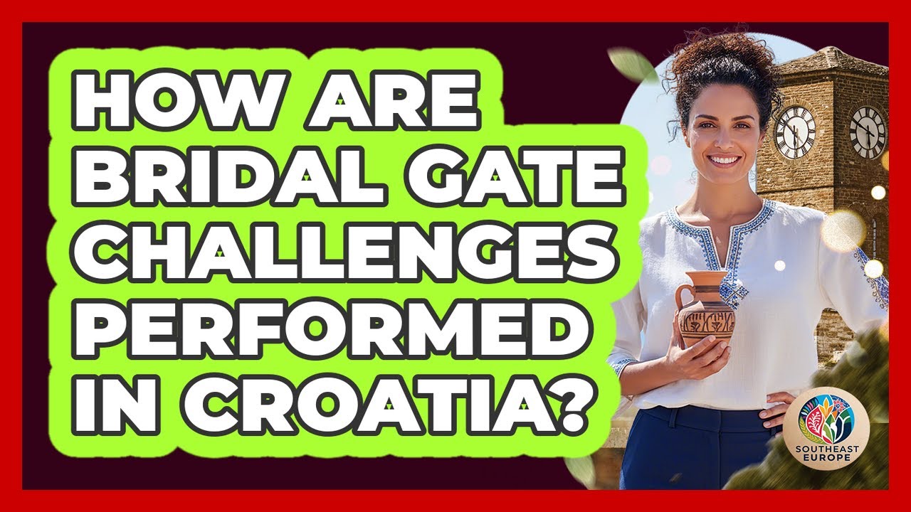 How Are Bridal Gate Challenges Performed In Croatia? - YouTube