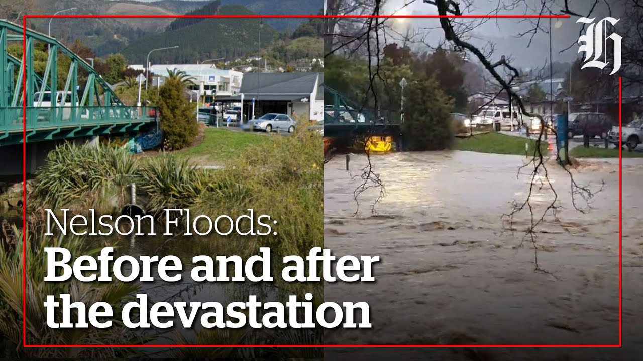 Nelson Floods Before And After The Devastation Nzherald co nz YouTube