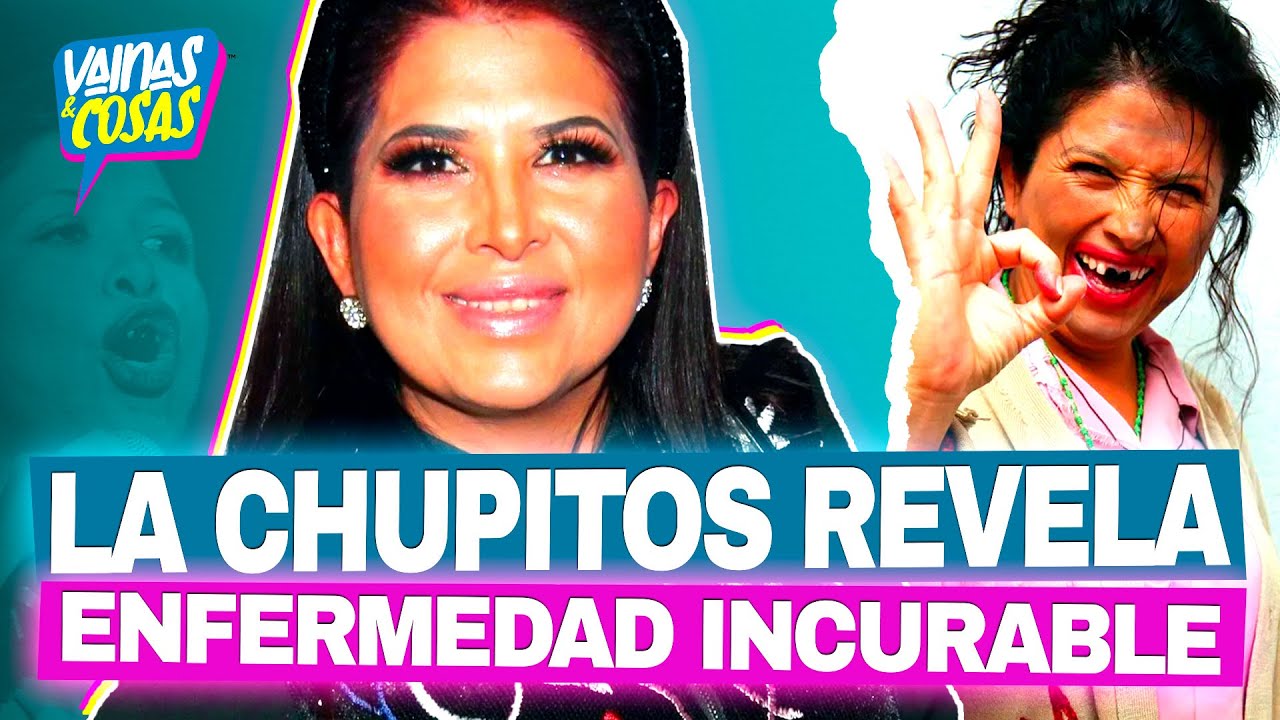 La Chupitos revela la enfermedad incurable que le detectaron - YouTube