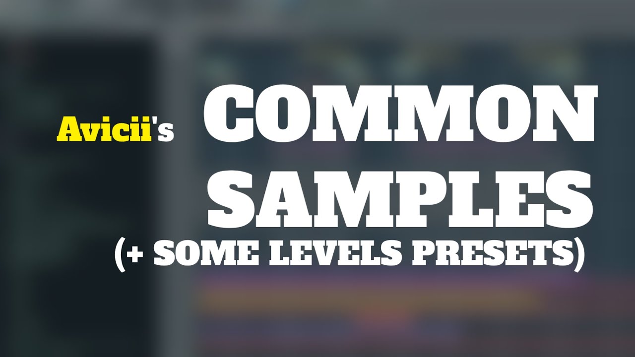 Avicii's COMMON SAMPLES (+ Some Levels Presets!) - YouTube