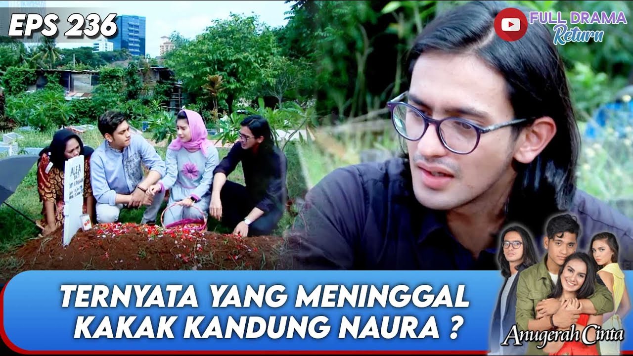 SEDIH BANGET, TERNYATA YANG MENINGGAL KAKAK KANDUNG NAURA ? | ANUGERAH CINTA | EPS 236 | (5/5 ...