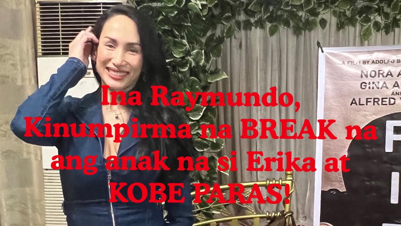 INA RAYMUNDO, KINUMPIRMA na BREAK na ang anak na si ERIKA at KOBE PARAS ...