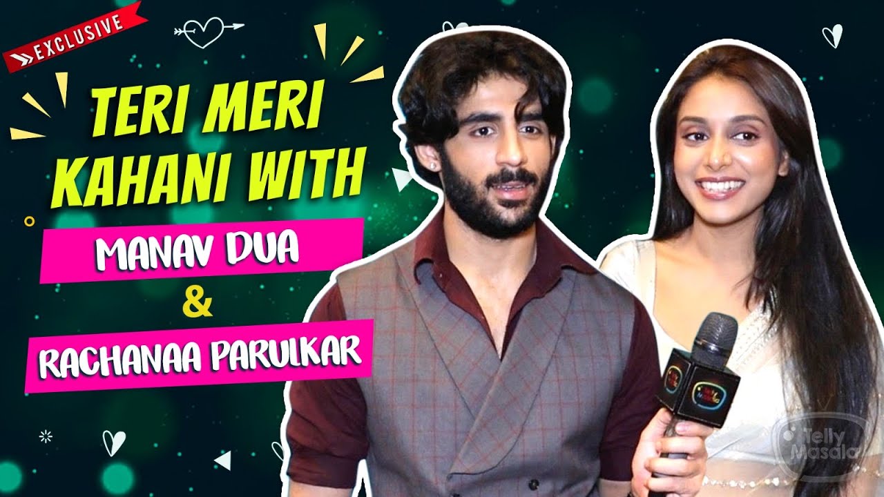 Teri Meri Kahani ft. Manav Dua & Rachanaa Parulkar l Pyaar Ki Raahein ...
