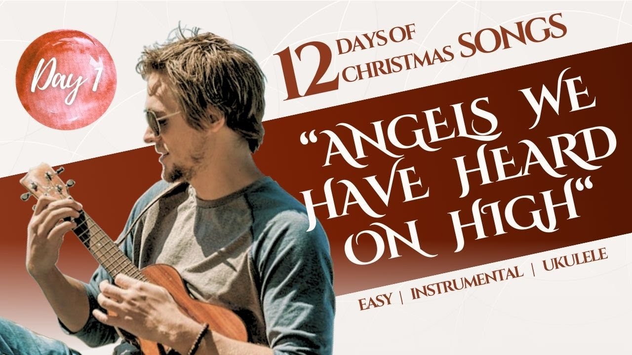 "Angels We Have Heard On High" | 12 Days of Christmas Songs on Ukulele ...