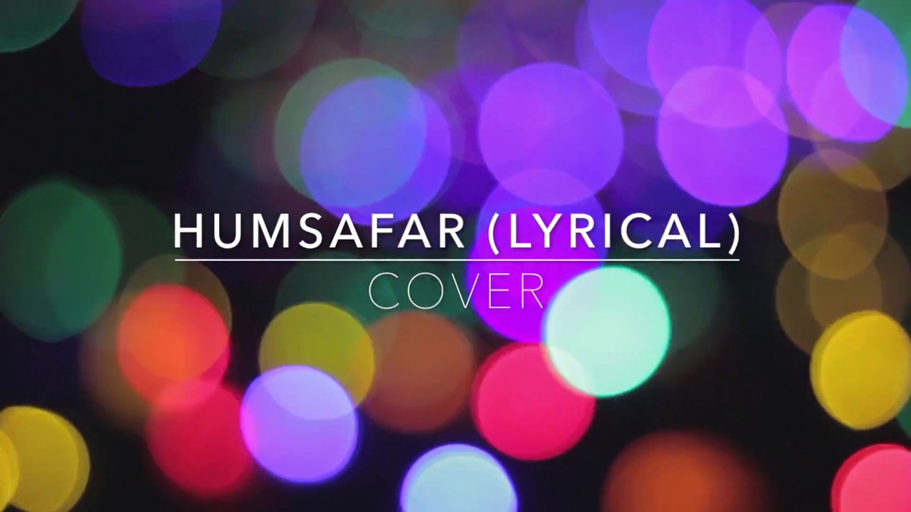 HUMSAFAR(LYRICAL) |COVER| | AAKASH RAI | |HD| |2017| - YouTube
