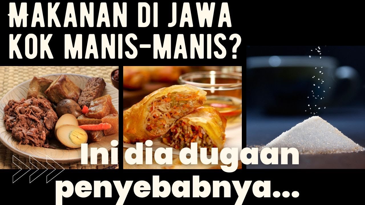 Ini dia penjelasan kenapa makanan di Jawa manis-manis - YouTube