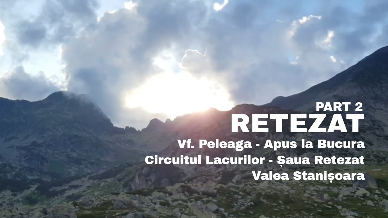 Retezat, partea 2 - Vf. Peleaga, Circuitul Lacurilor, Valea Stanisoara ...