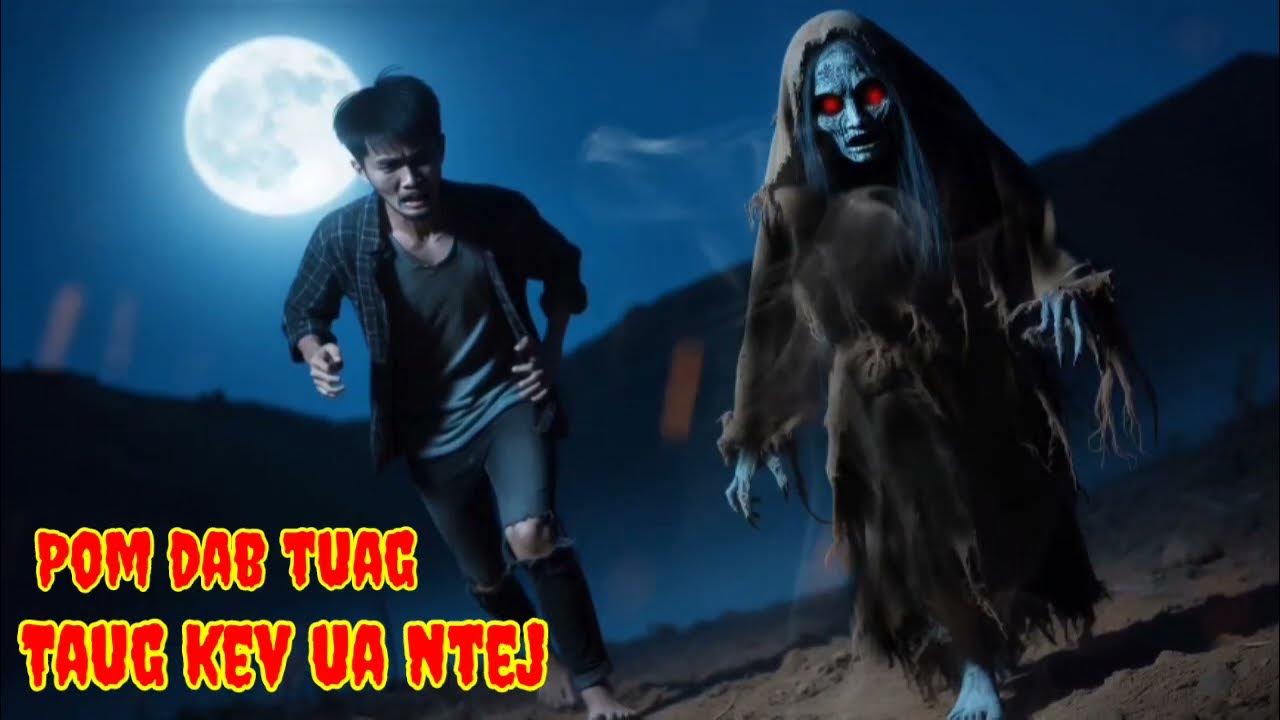 Dab neeg dab - mus tham hluas nkauj pom dab tuag taug kev ua ntej . 19.3.2025 - YouTube