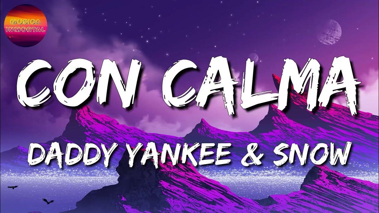 Daddy Yankee & Snow – Con Calma (Letras\Lyrics) - YouTube