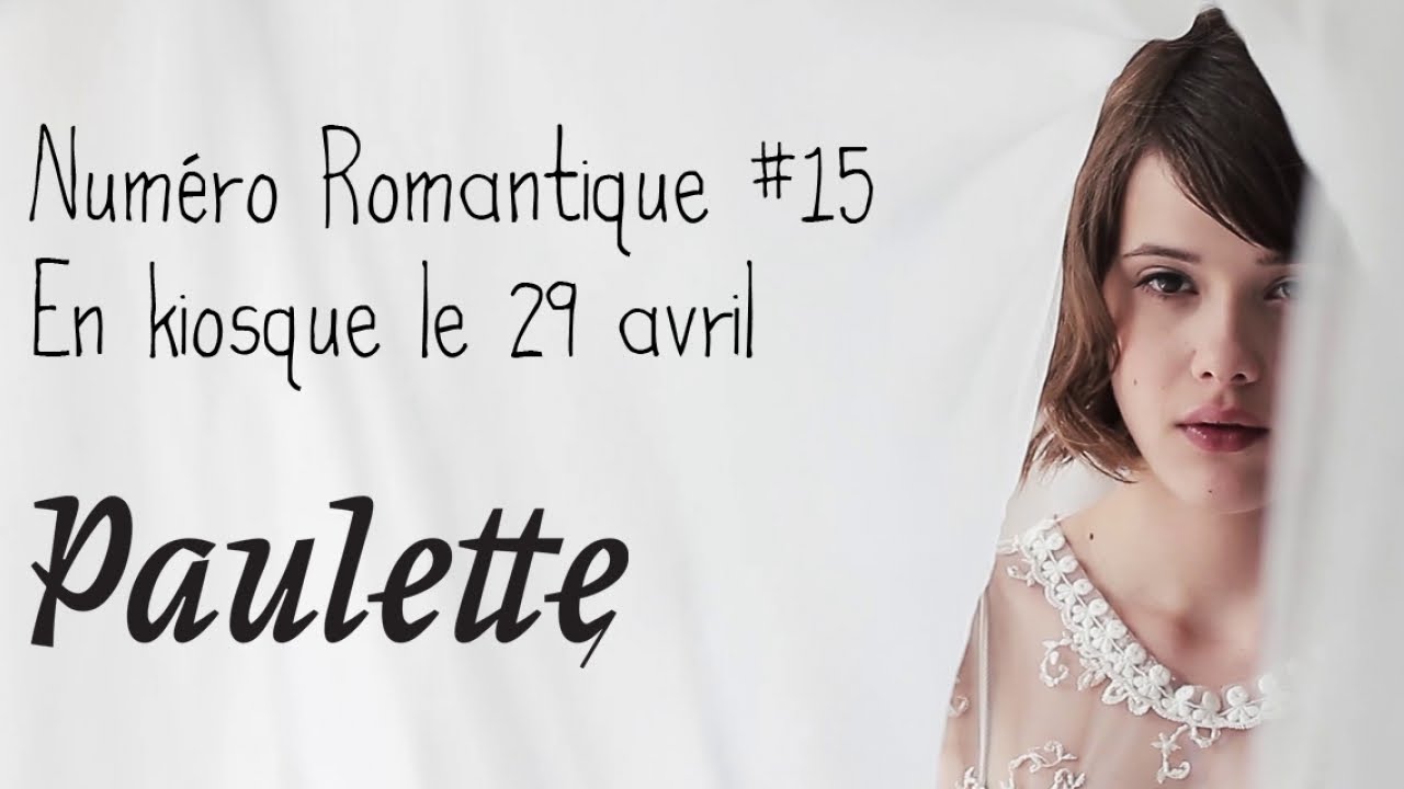 Teaser - Numéro Romantique - Paulette Magazine - YouTube