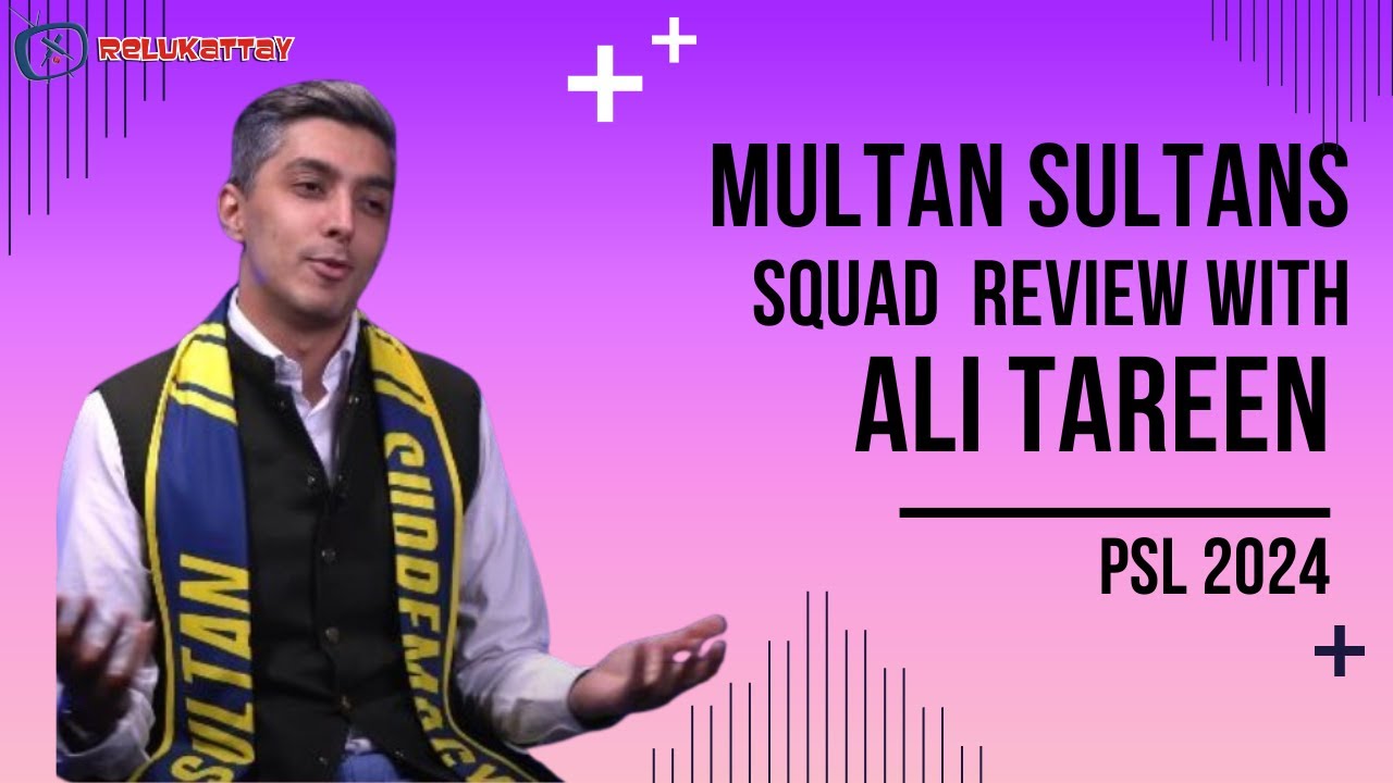 PSL 9 Multan Sultans Squad Review with team owner Ali Tareen | PSL 2024 ...