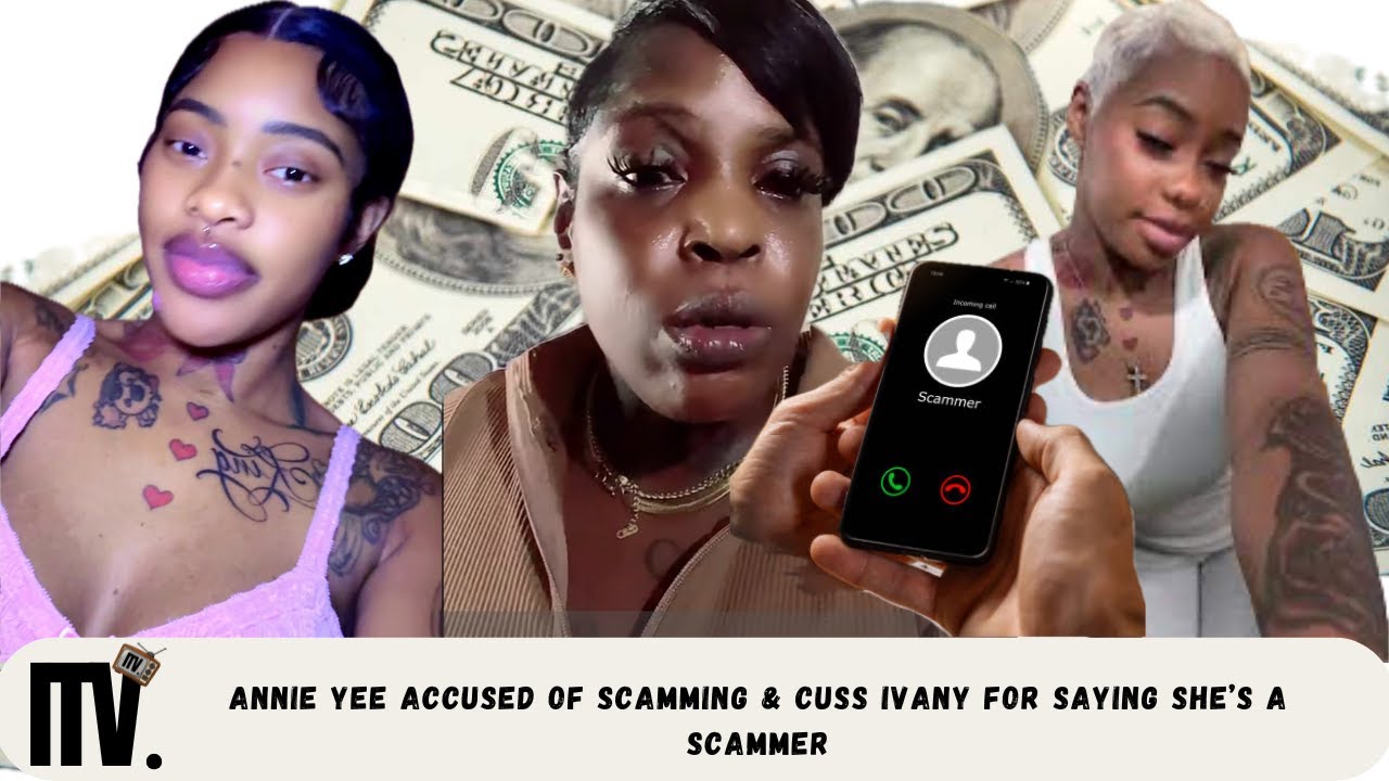 ANNIE YEE ACCUSED OF SCAMMING & CUSS IVANY FOR SAYING SHE’S A SCAMMER😳 ...