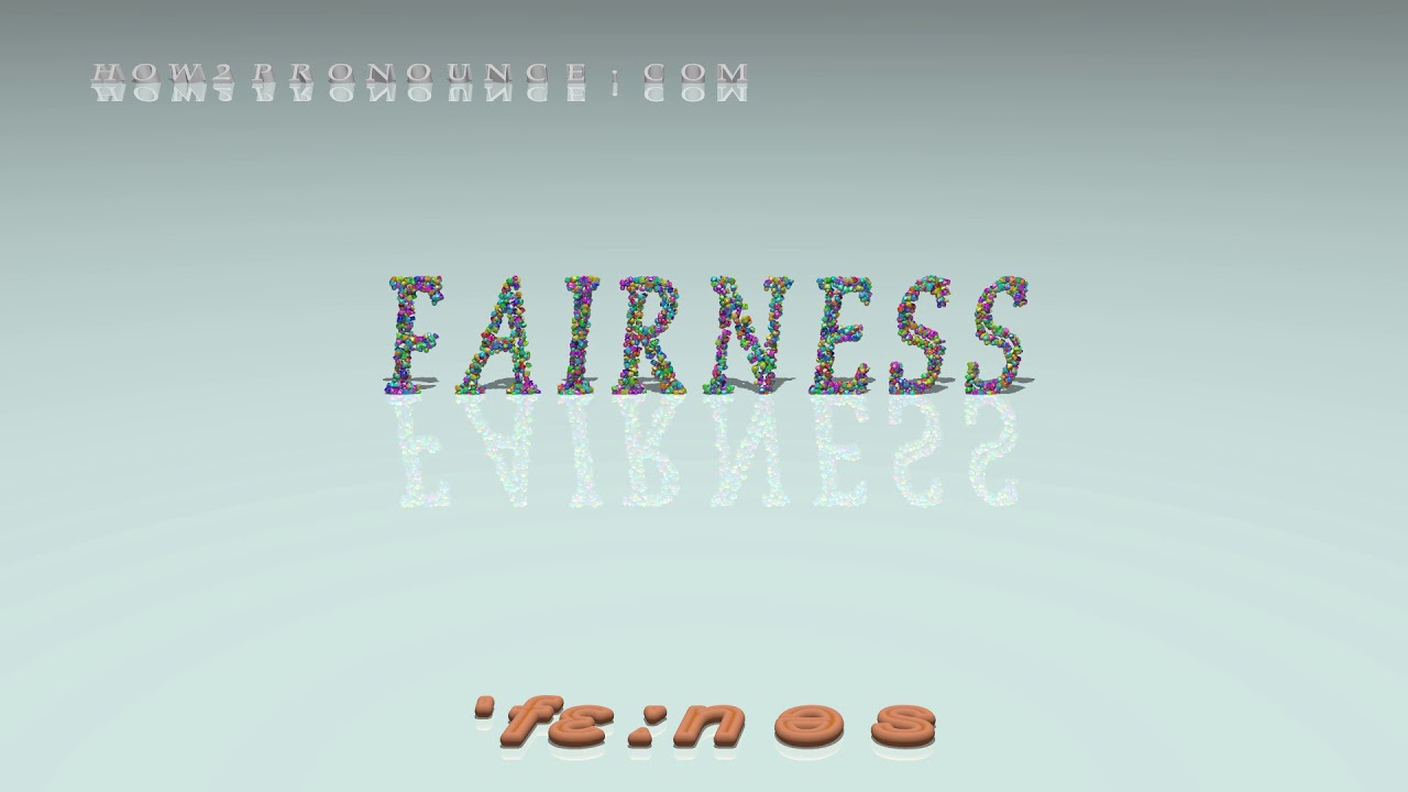 fairness - pronunciation + Examples in sentences and phrases - YouTube