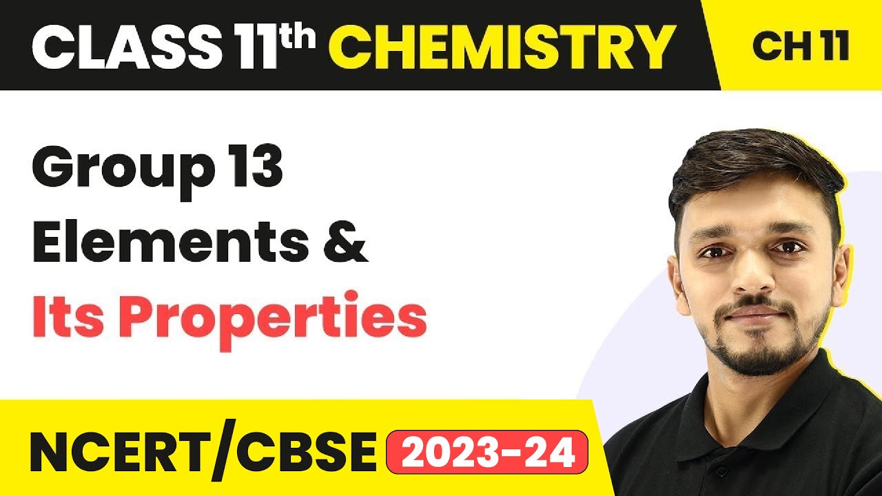Class 11 Chemistry Chapter 11 | Group 13 Elements & Its Properties- The ...