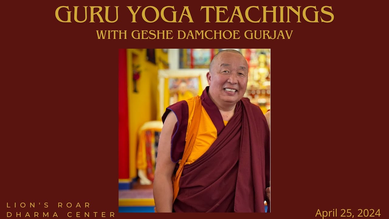 Guru Yoga Teachings with Geshe Damchoe Gurjav - April 25, 2024 - YouTube