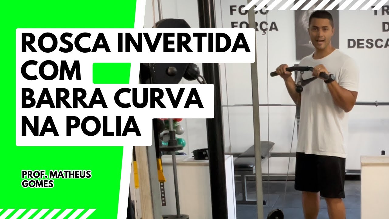 Rosca Invertida com Barra Curva na Polia - Professor Matheus Gomes ...
