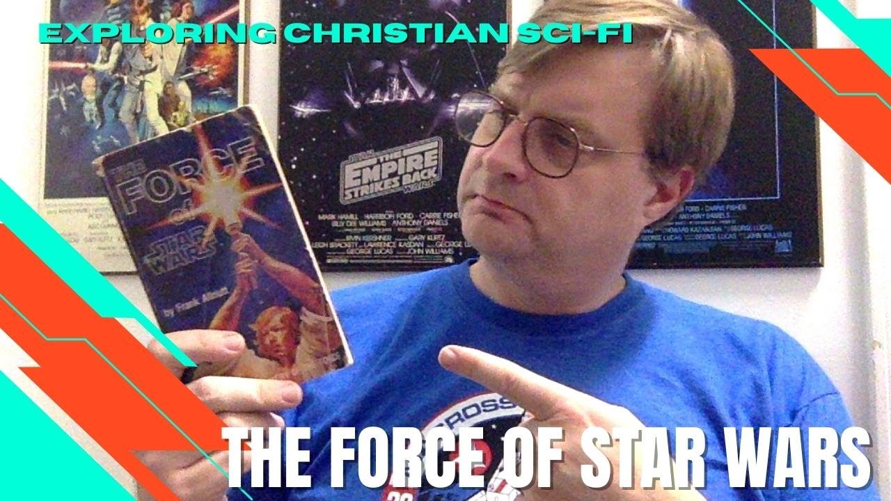 Is THE FORCE OF STAR WARS Worth Reading? (Exploring Christian Sci-Fi ...