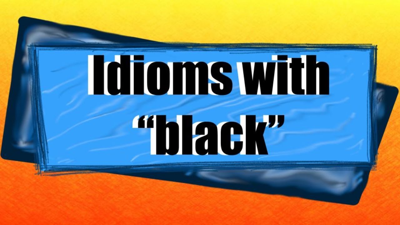 Idioms with "Black" - English Help Desk Live - YouTube