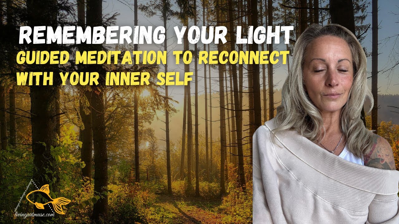 Remembering Your Light – Guided Meditation to Reconnect with Your Inner ...
