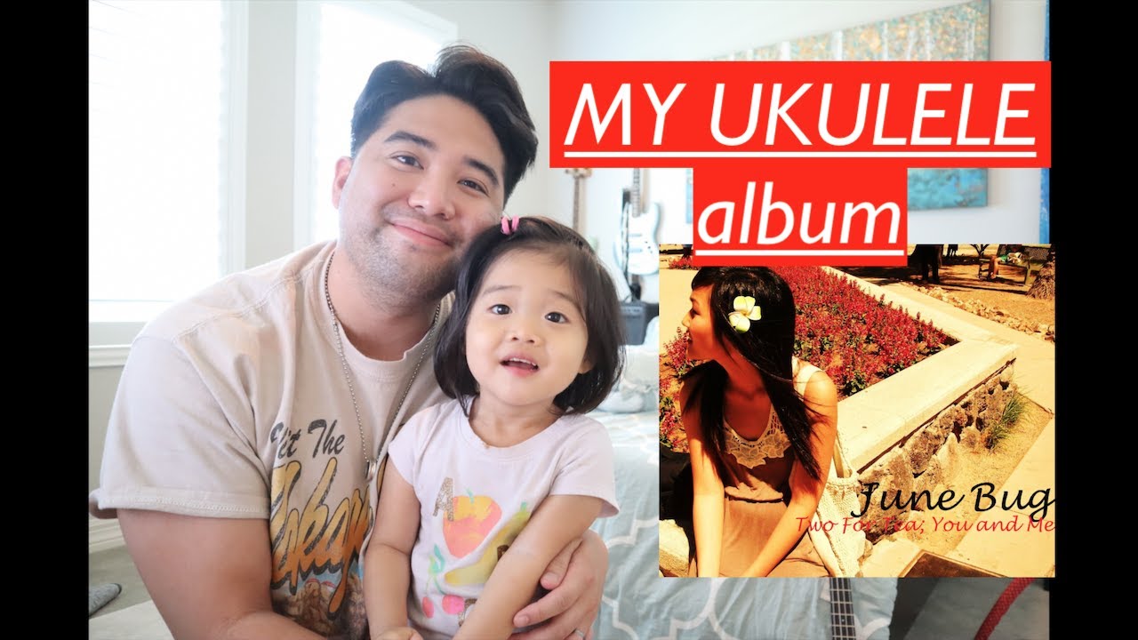 My UKULELE ALBUM!!!!! June Bug Two for Tea; You and Me - YouTube