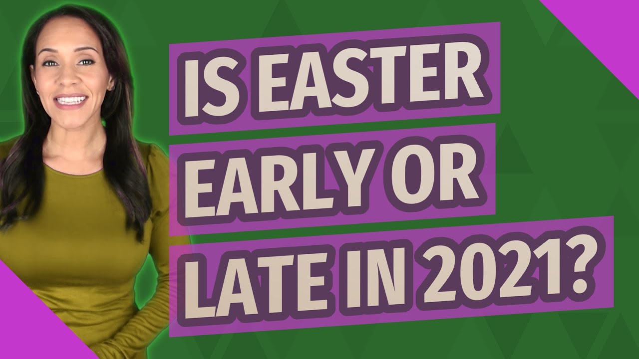 Is Easter early or late in 2021? - YouTube