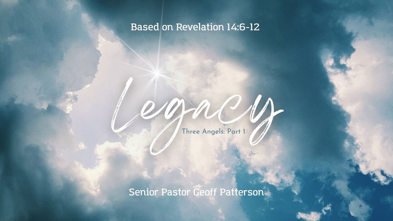 Legacy - Three Angels: Part 1 // Revelation 14:6-12 - YouTube